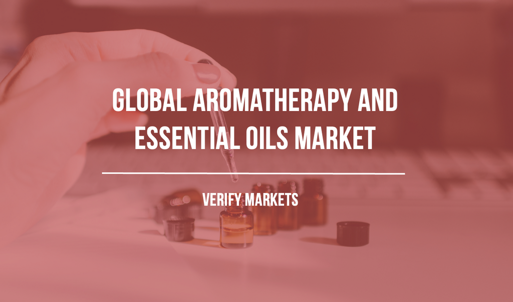 Global Aromatherapy and Essential Oils Market Reached Over $8.0 Billio ...
