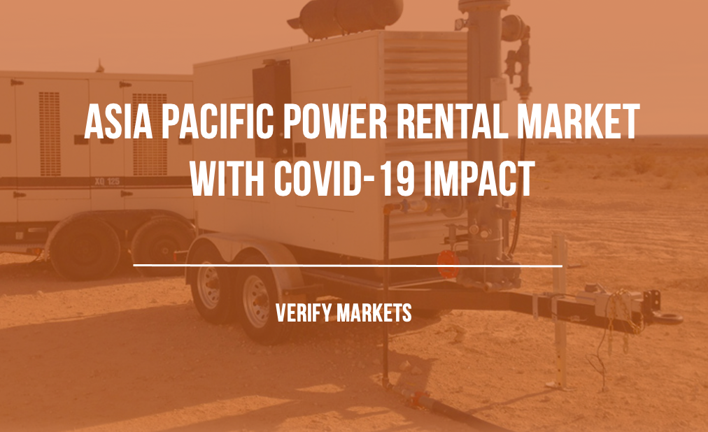 2021 ASIA PACIFIC POWER RENTAL MARKET WITH COVID-19 IMPACT – Verify Markets