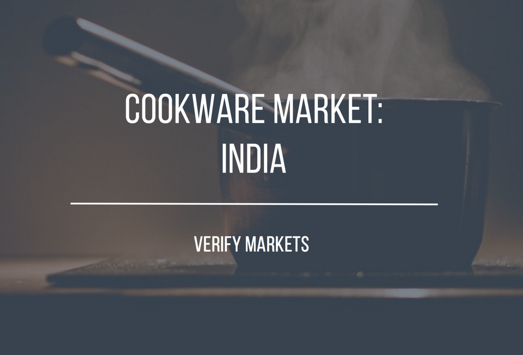 2017 COOKWARE MARKET: INDIA – Verify Markets